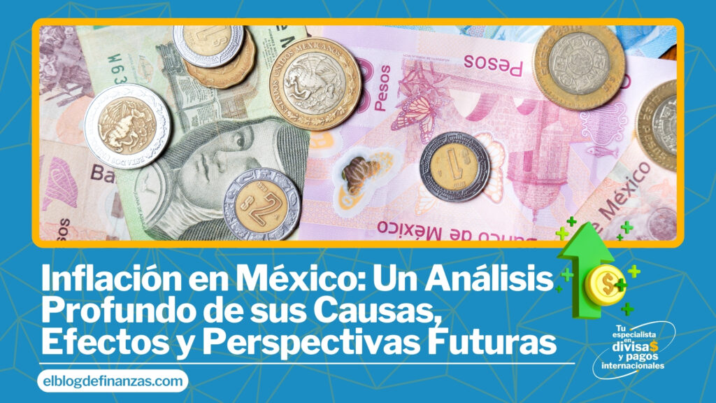 Inflación en México: Un Análisis Profundo de sus Causas, Efectos y ...